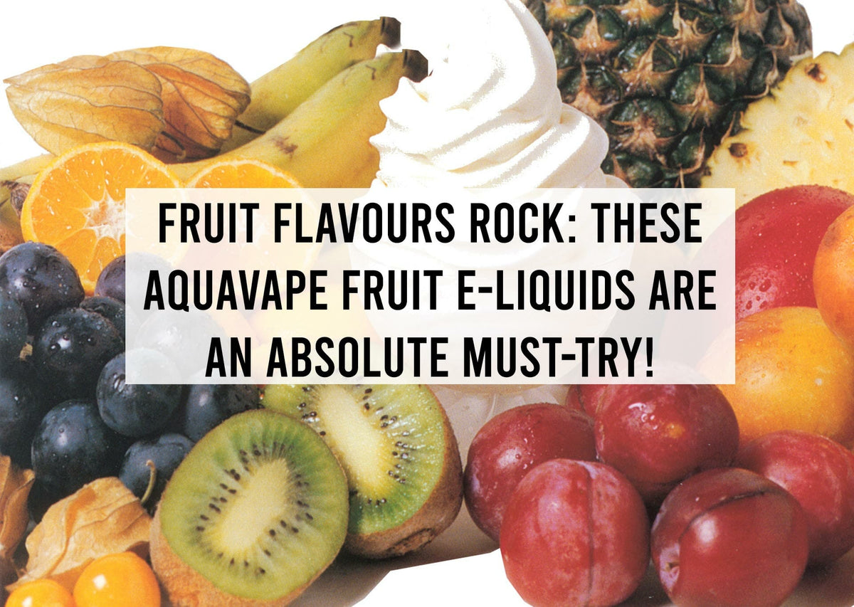 Fruit Flavours Rock: These AquaVape Fruit E-Liquids are an Absolute ...